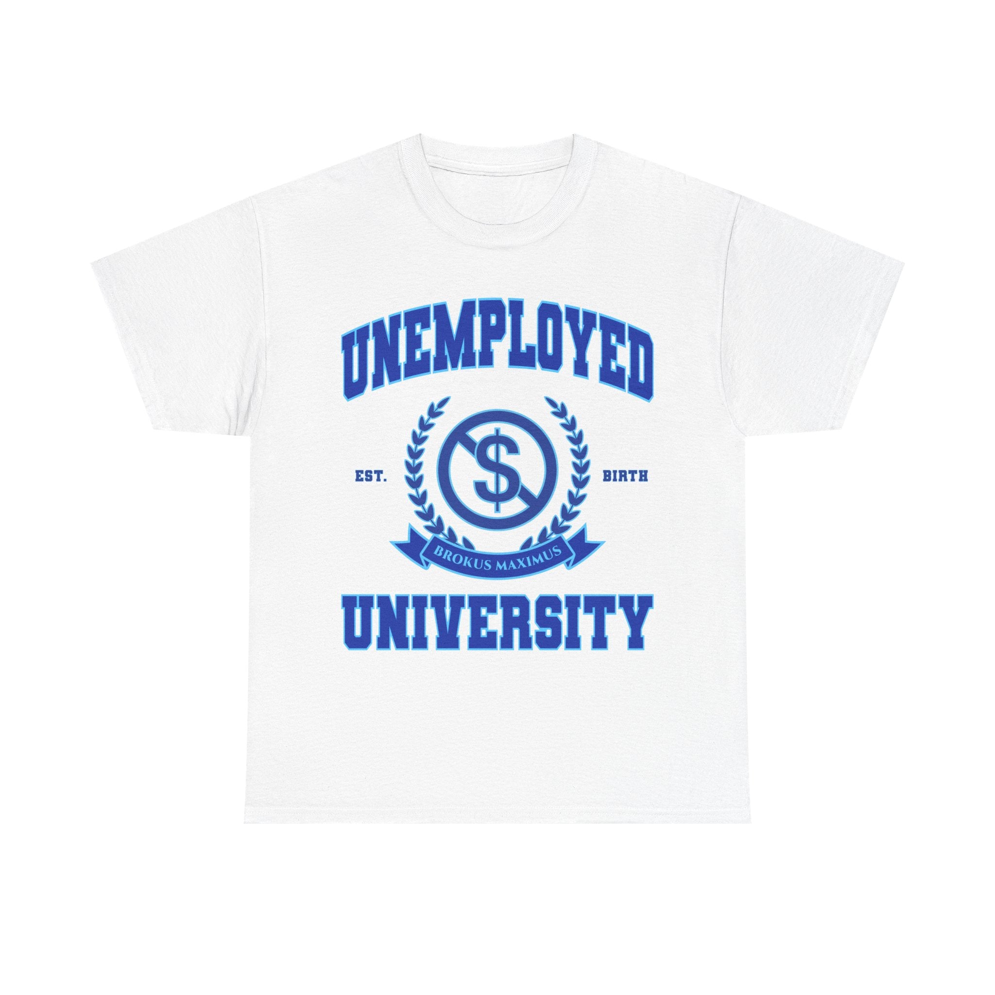 Unemployed University T-Shirt! – Not Safe for Wear!